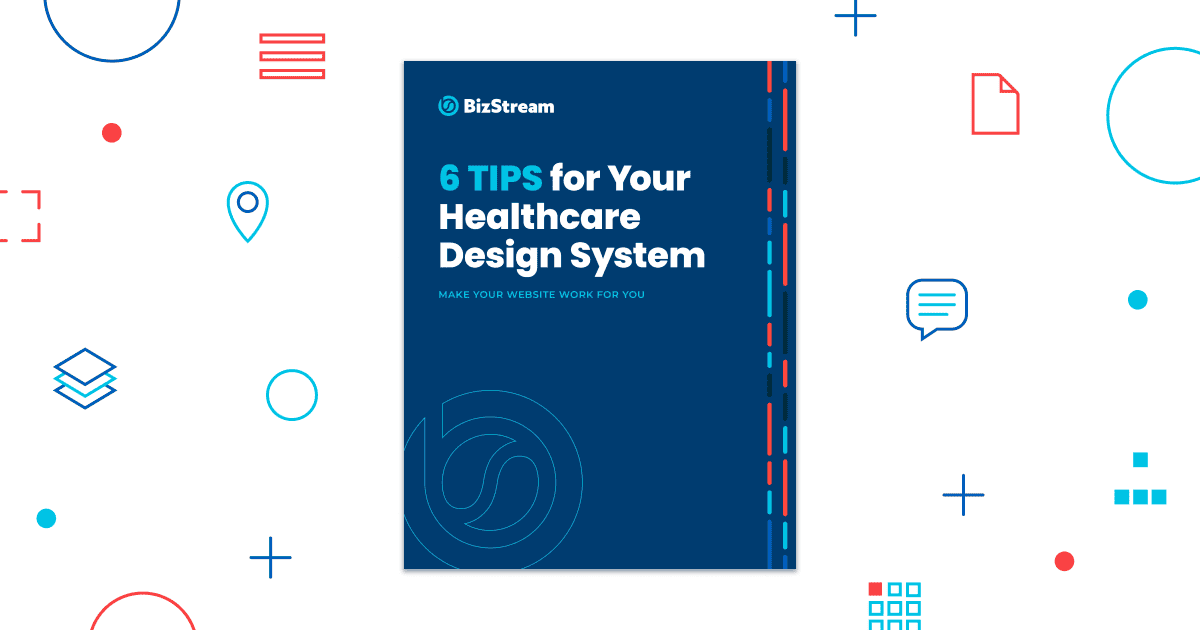 Free eBook: 6 Tips for Your Healthcare Design System - BizStream