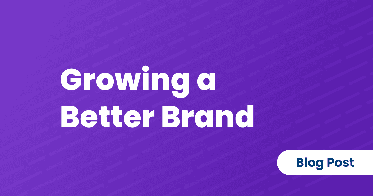 Growing a Better Brand - BizStream