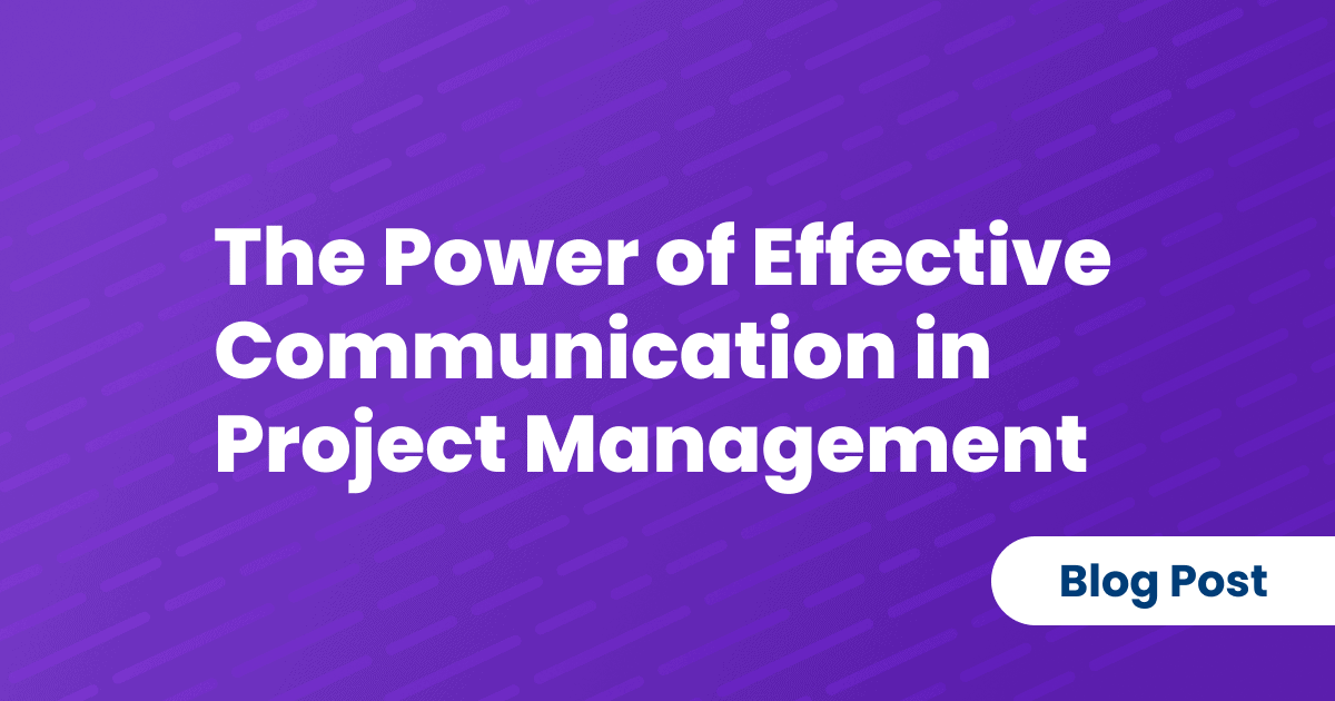 The Power of Effective Communication in Project Management - BizStream