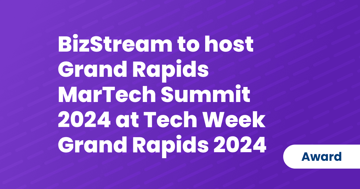BizStream to host Grand Rapids MarTech Summit at Tech Week Grand Rapids ...