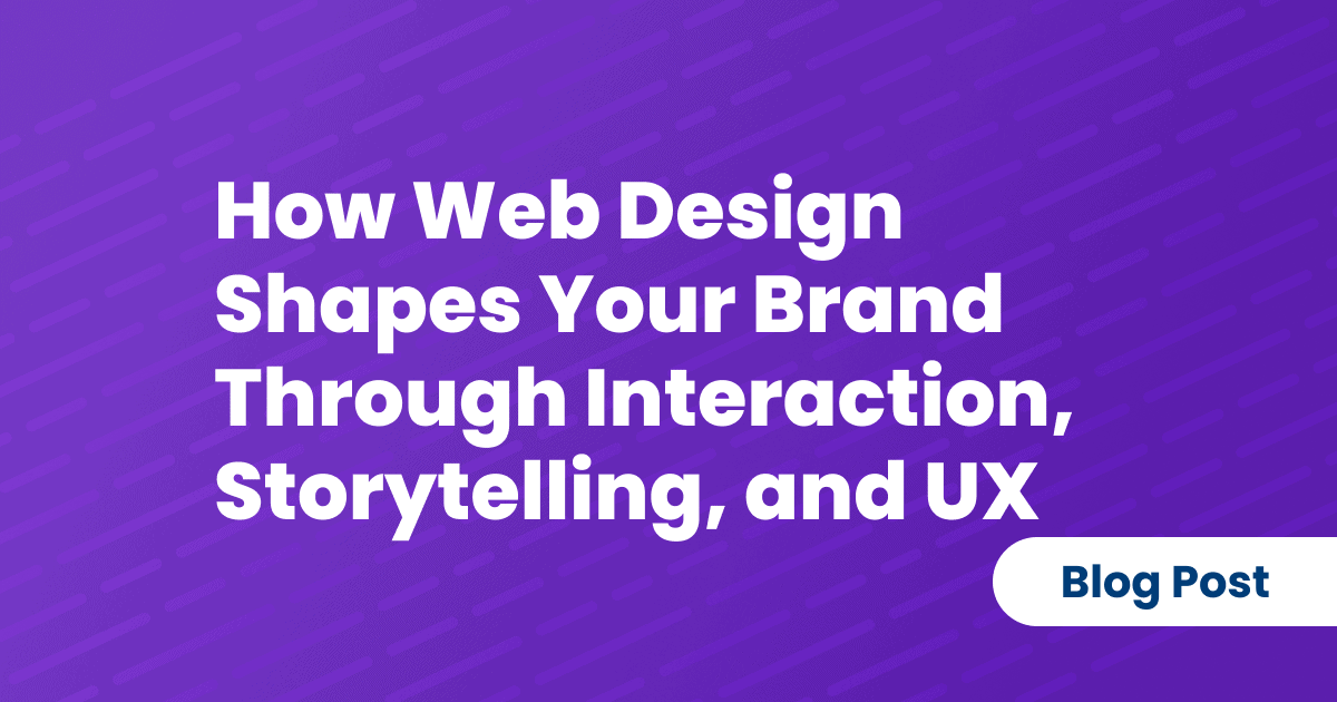 How Web Design Shapes Your Brand Through Interaction, Storytelling, and UX - BizStream